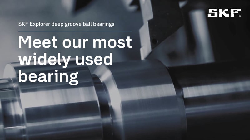 Why SKF Explorer deep groove ball bearings | SKF